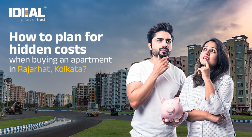 How to Plan for Hidden Costs when Buying an Apartment in Rajarhat, Kolkata?